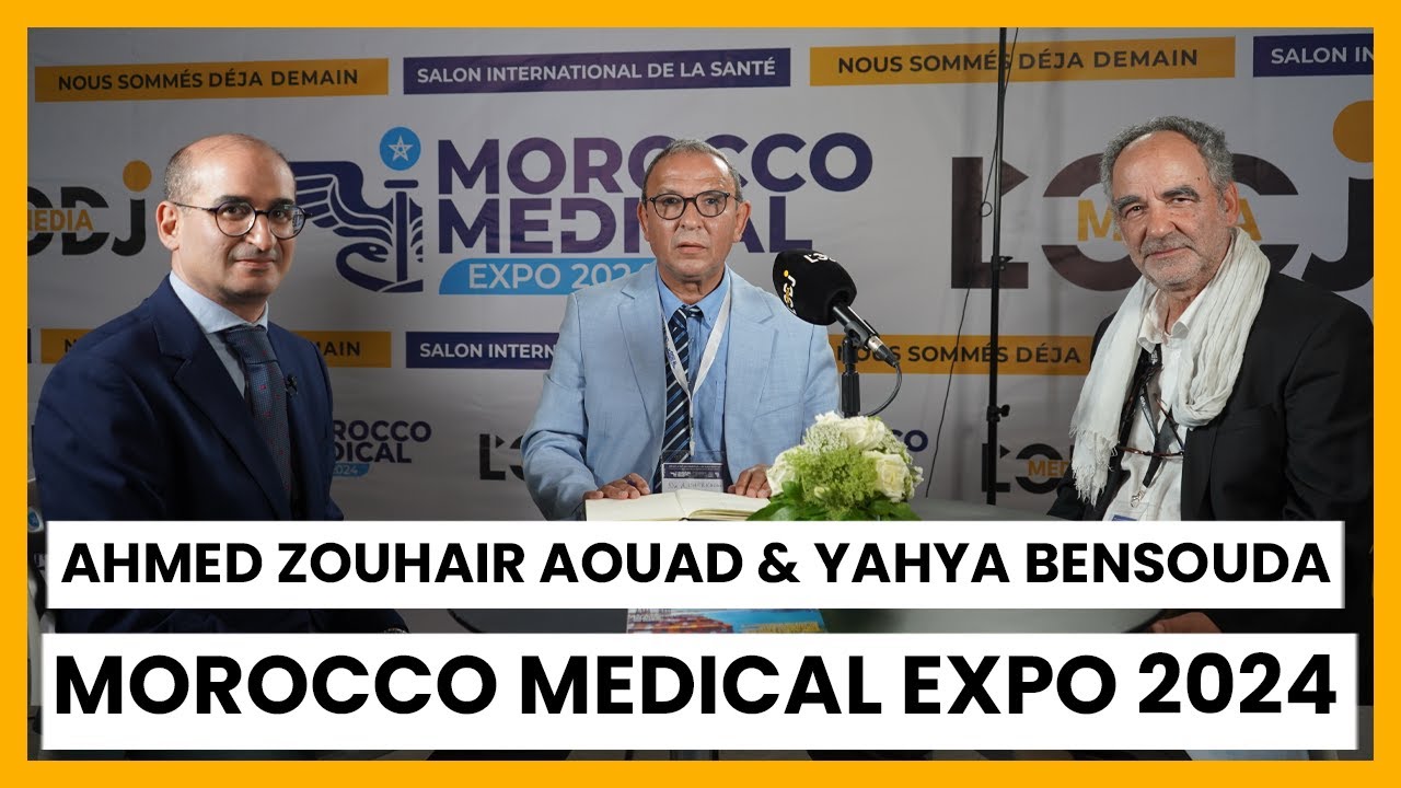Morocco Medical Expo 2024 : Le point avec Ahmed Zouhair Aouad & Yahya ...